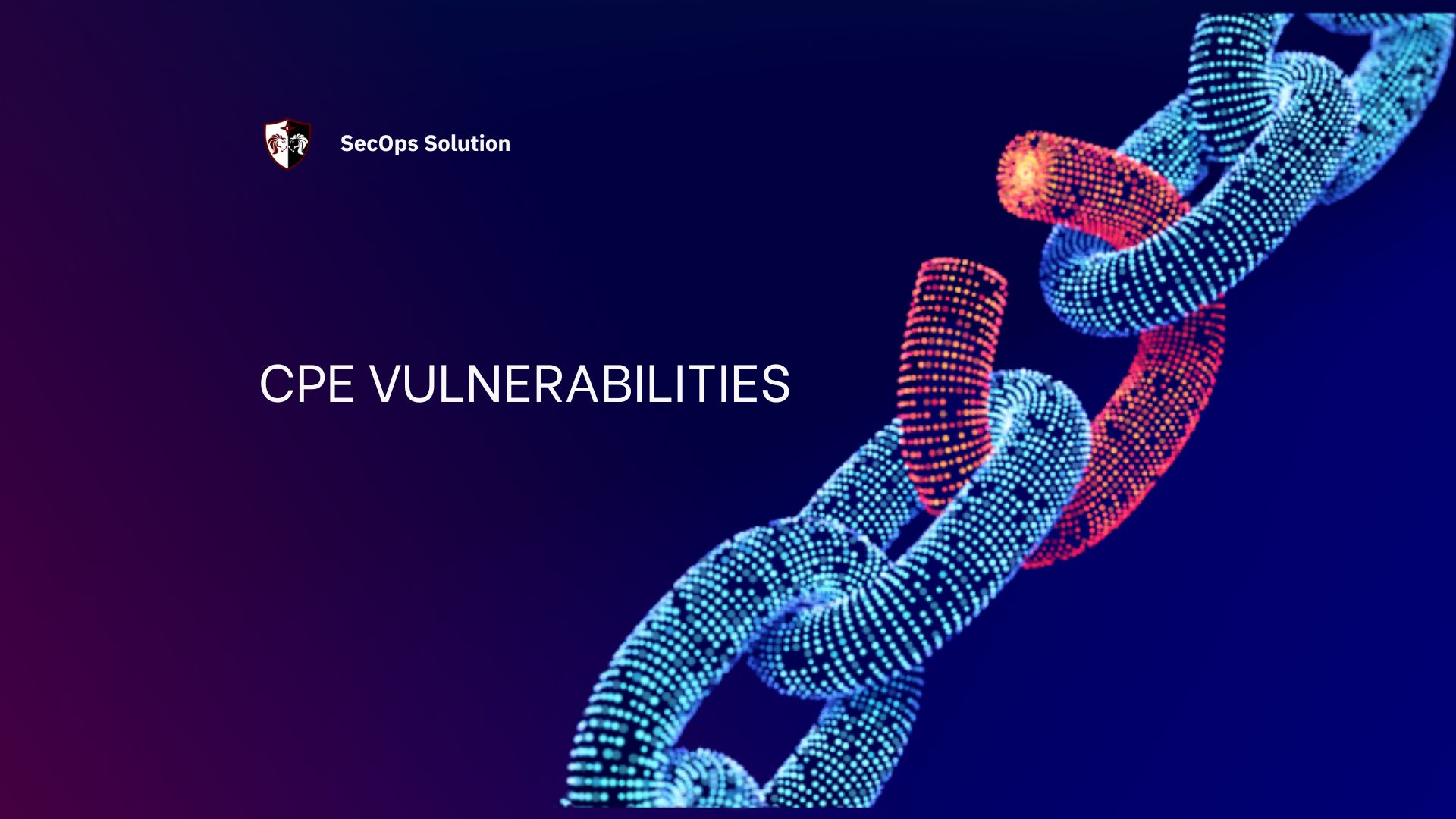 Cpe Vulnerabilities Secops® Solution